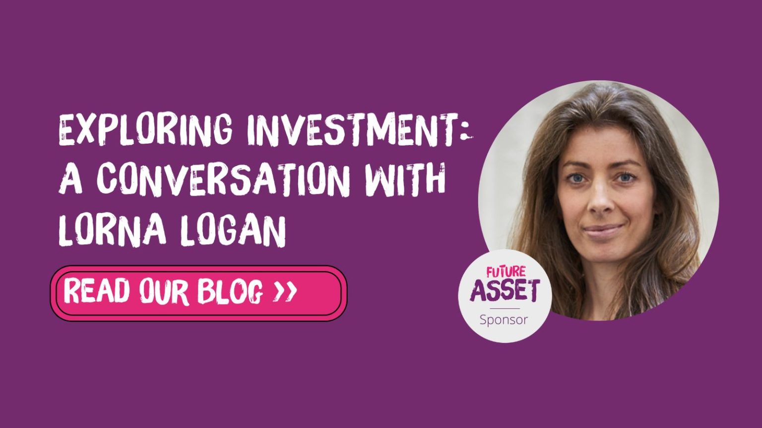 Exploring Investment: A Conversation with Lorna Logan – Future Asset